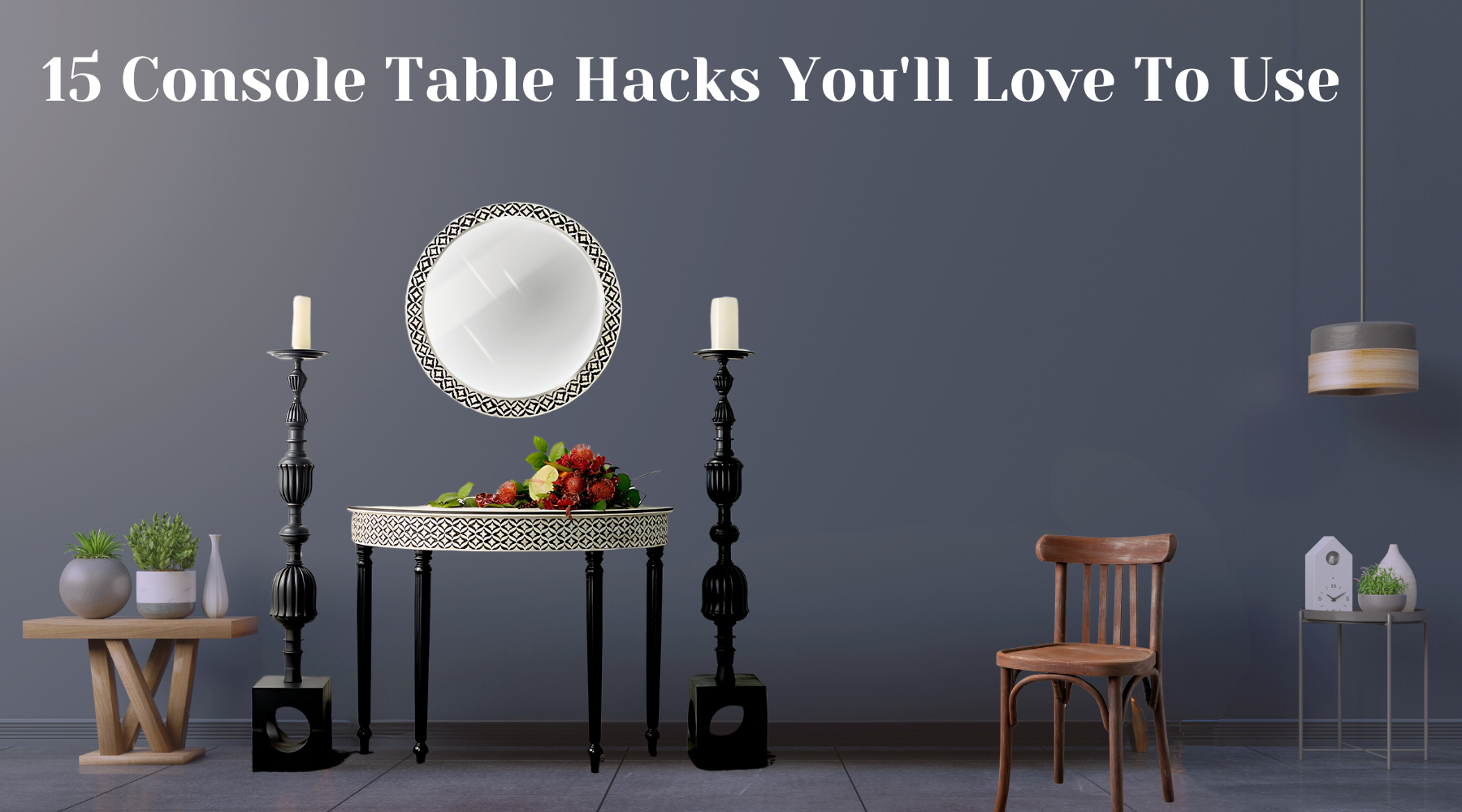 15 Genius and Clever Ways to Use a Console Table – Luxury Handicraft