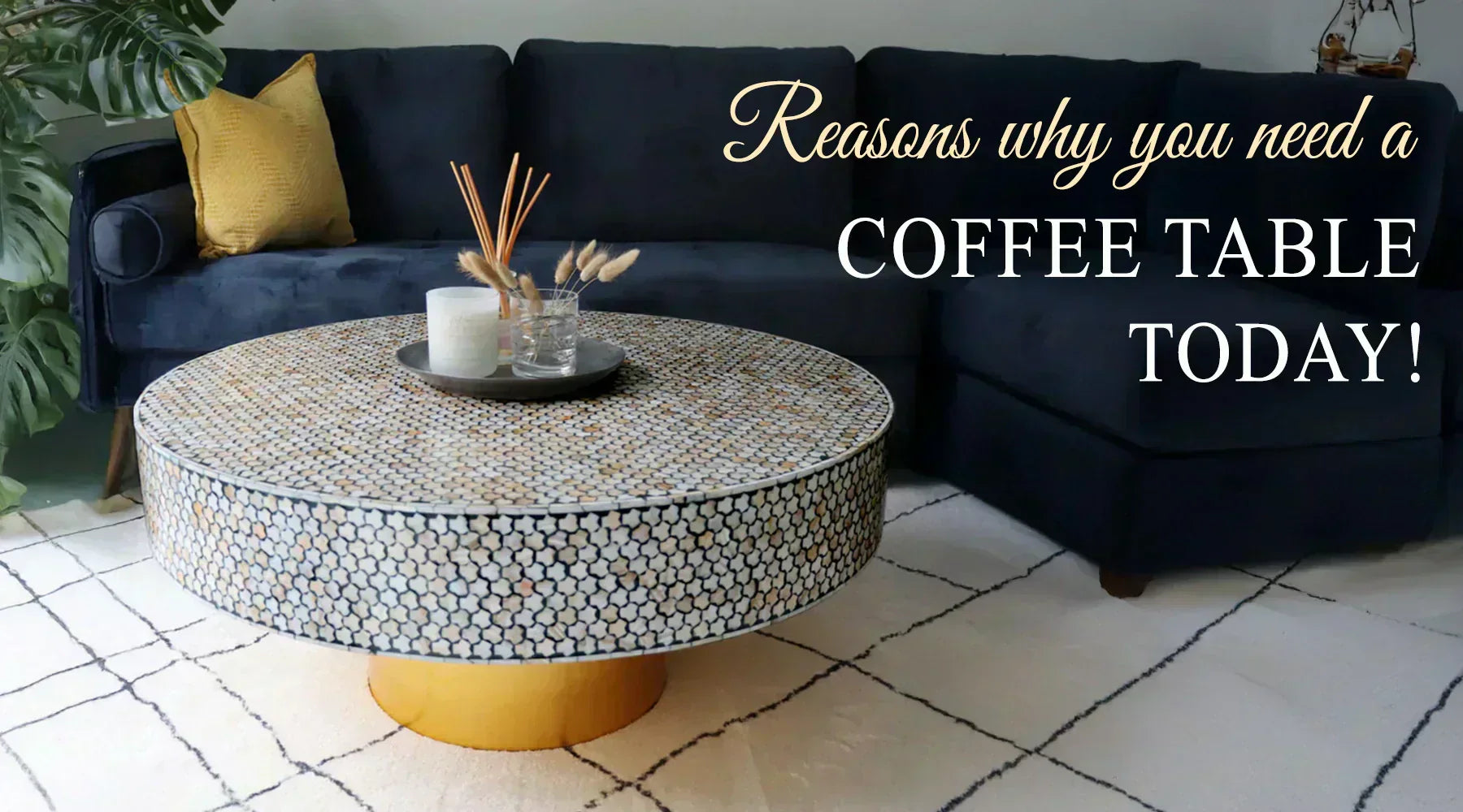 Why Do You Need A Coffee Table? – Luxury Handicraft