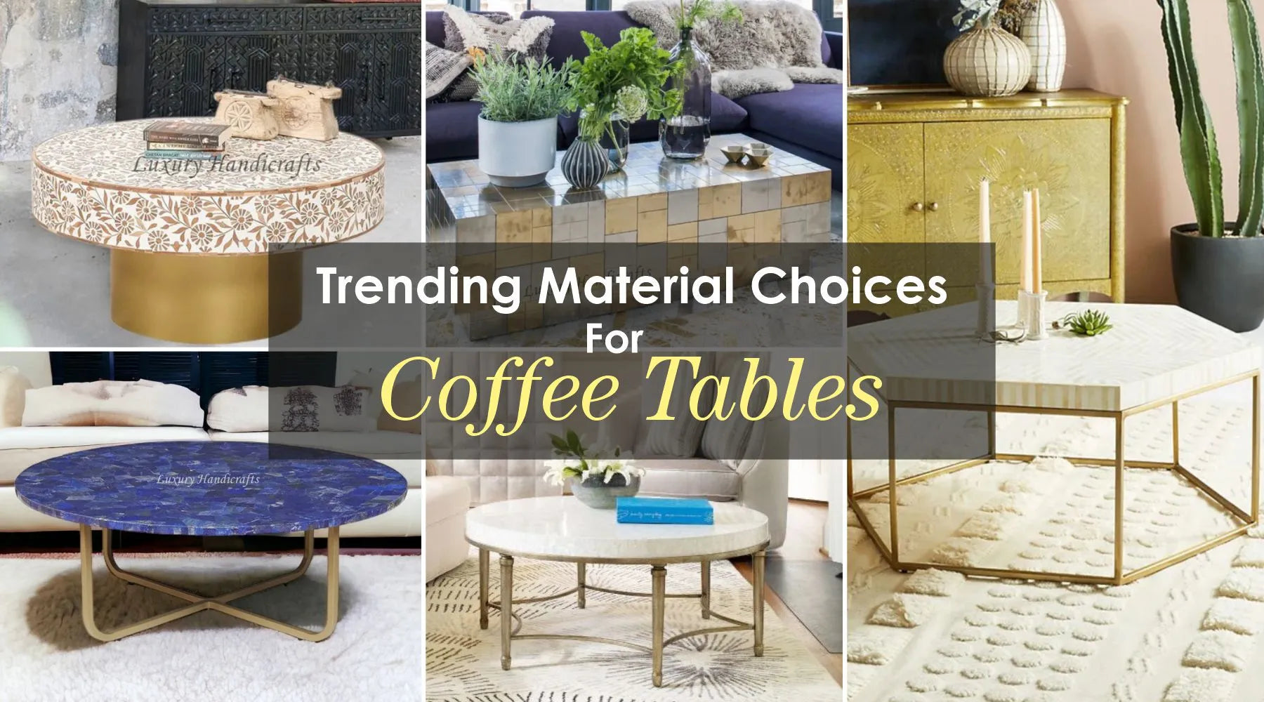 Different Types Of Coffee Tables: Trending Materials For 2025 – Luxury ...